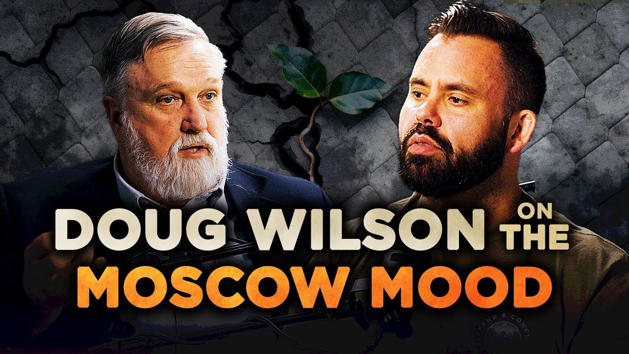 Addressing the Moscow Mood | Doug Wilson & Sean DeMars, | Let's Church