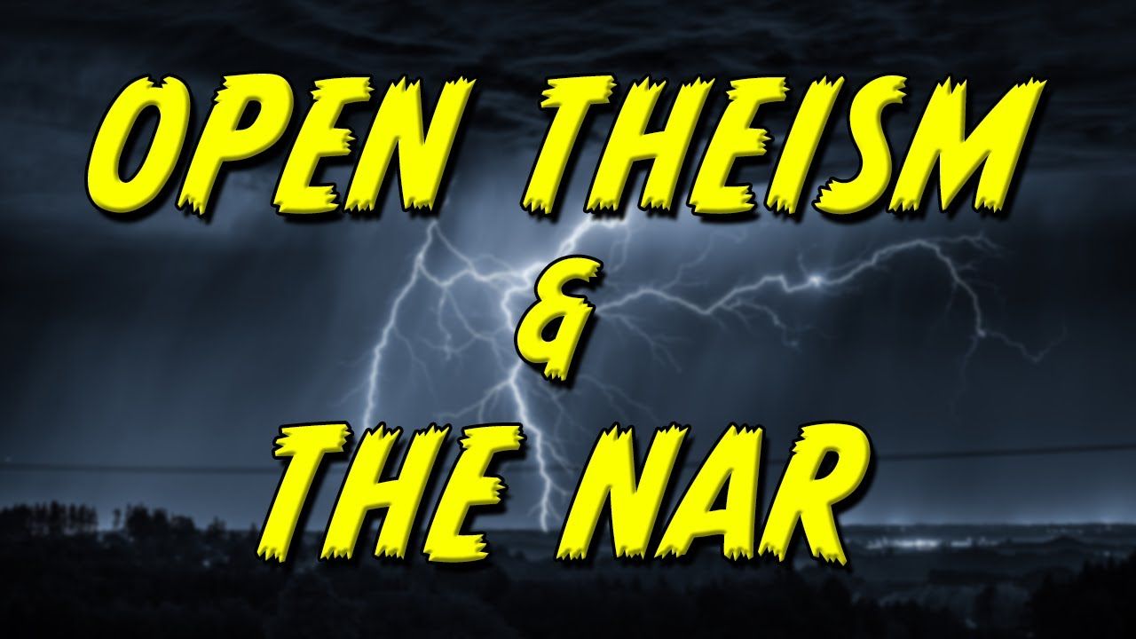 F4F | Open Theism and the NAR, | Let's Church
