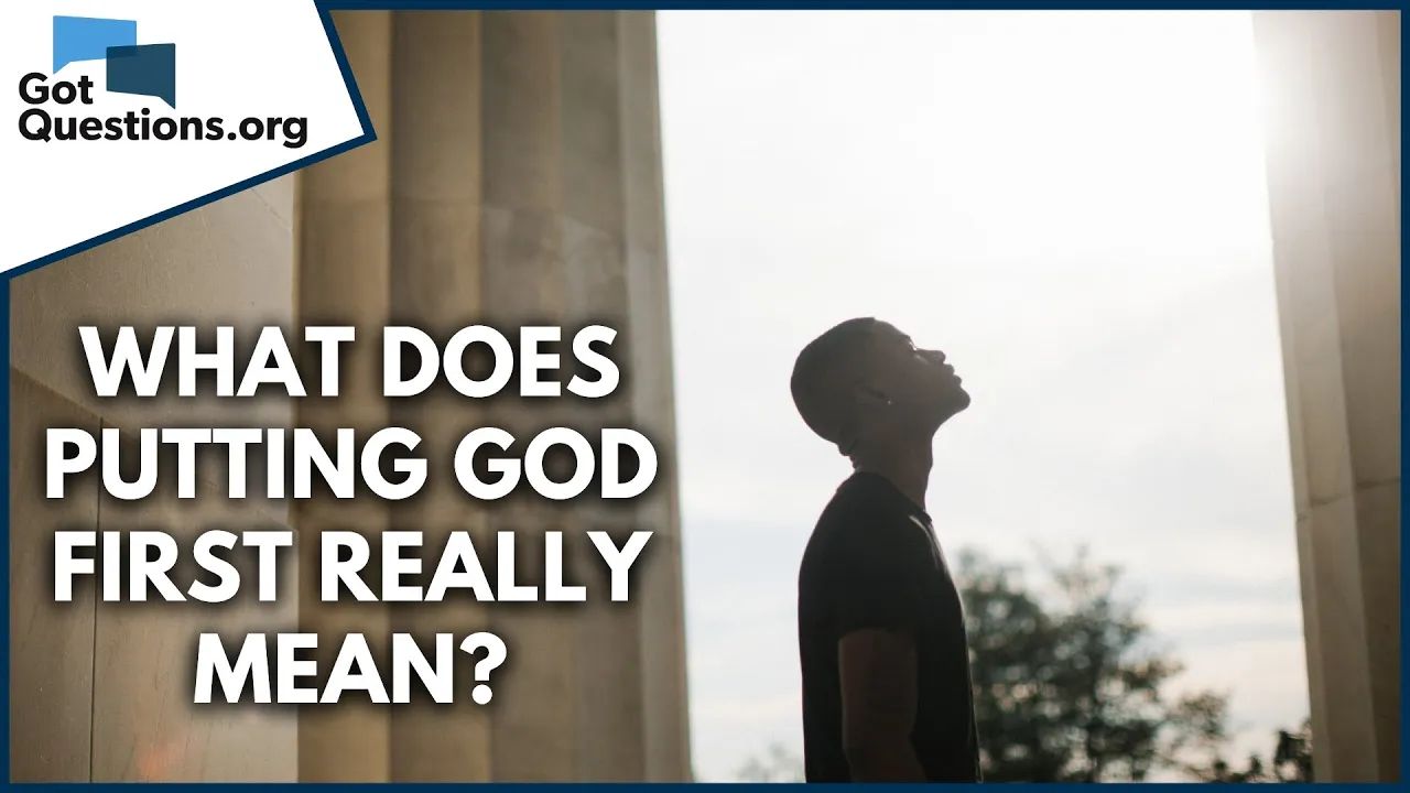What does putting God first really mean? | GotQuestions.org, | Let's Church