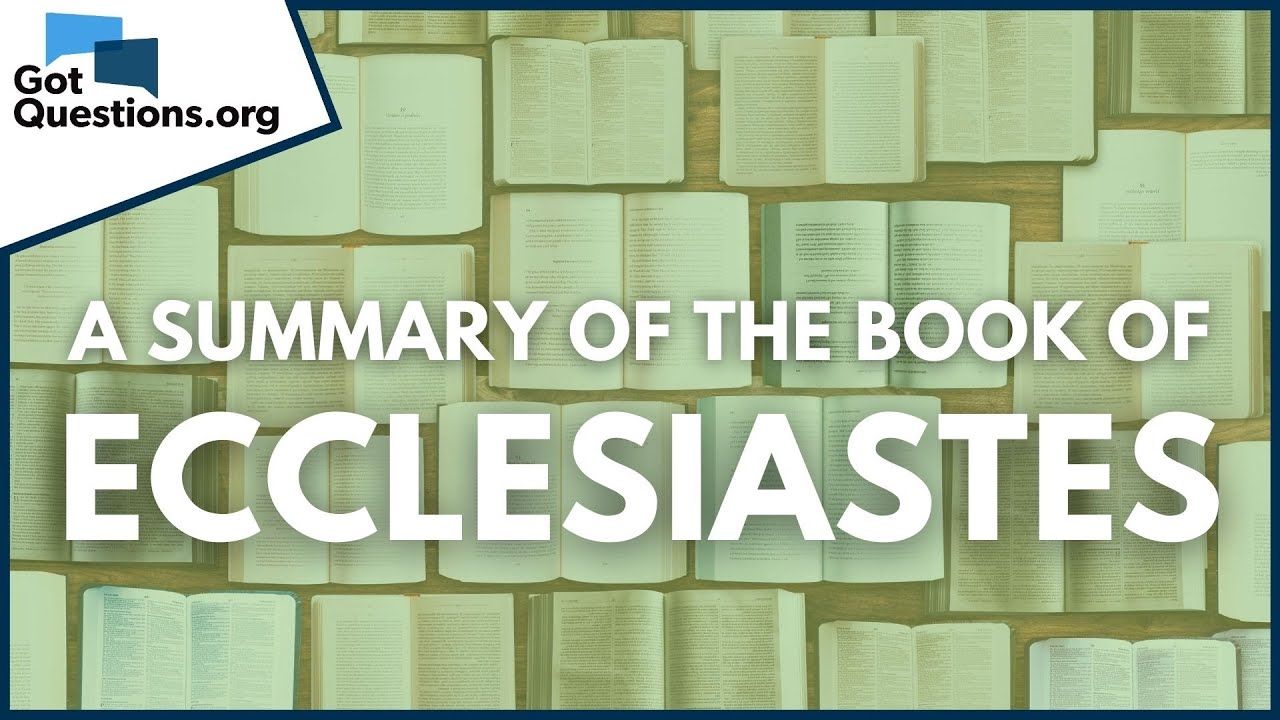 A Summary of the Book of Ecclesiastes | GotQuestions.org, | Let's Church