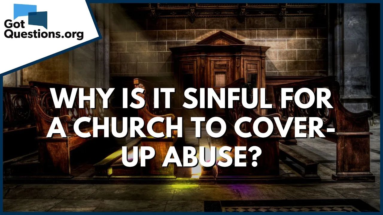 Why is it sinful for a church to cover-up abuse? | GotQuestions.org ...