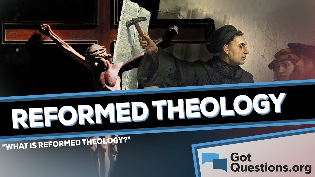 What is Reformed Theology? | GotQuestions.org, | Let's Church