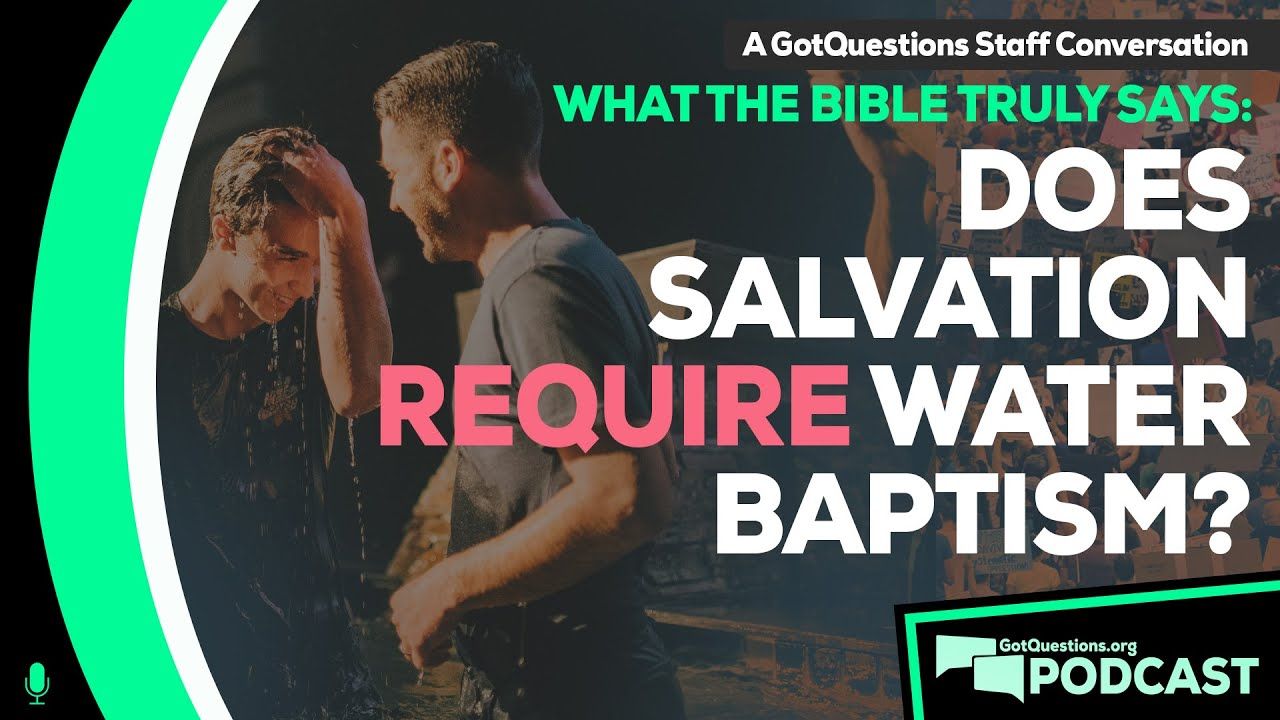 Is baptism required for salvation? Must a person be water baptized to ...