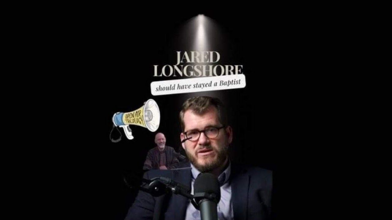 Jared Longshore should have stayed a Baptist, | Let's Church