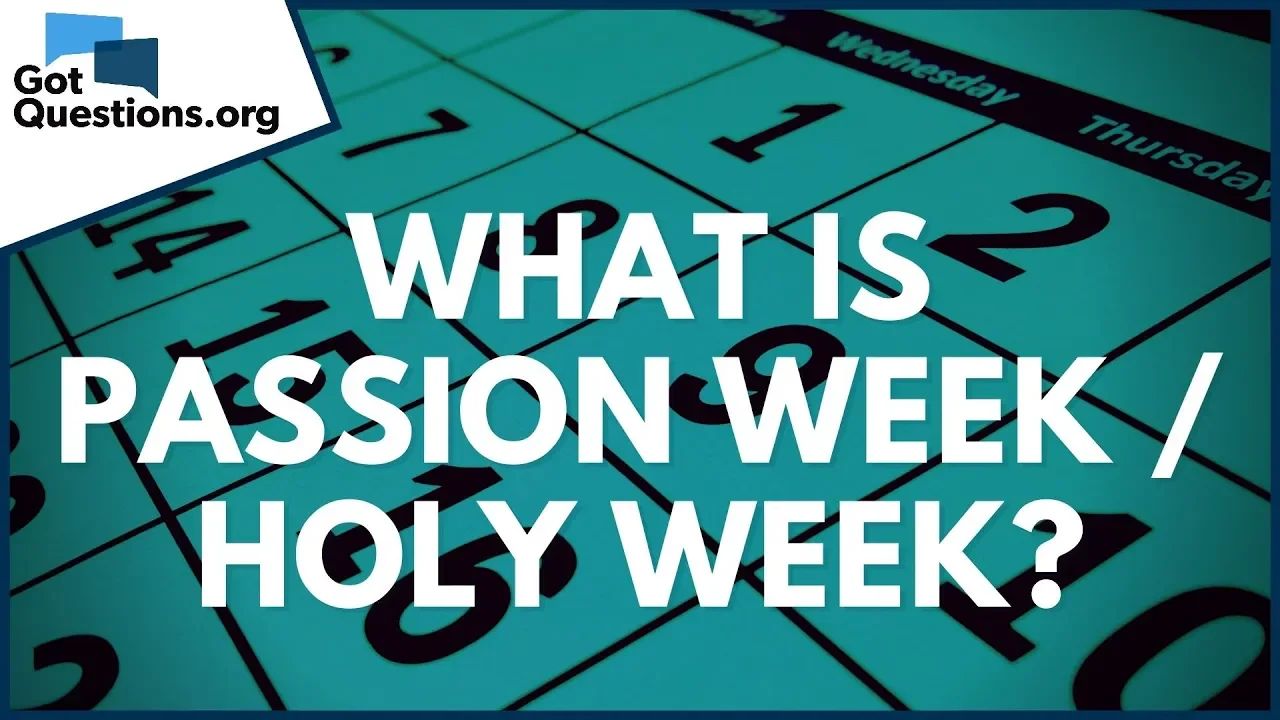 What is Passion Week / Holy Week? | GotQuestions.org - Let's Church