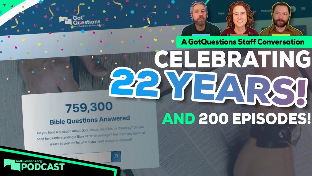 What is GotQuestions.org all about? Celebrating 22 years and 200 ...