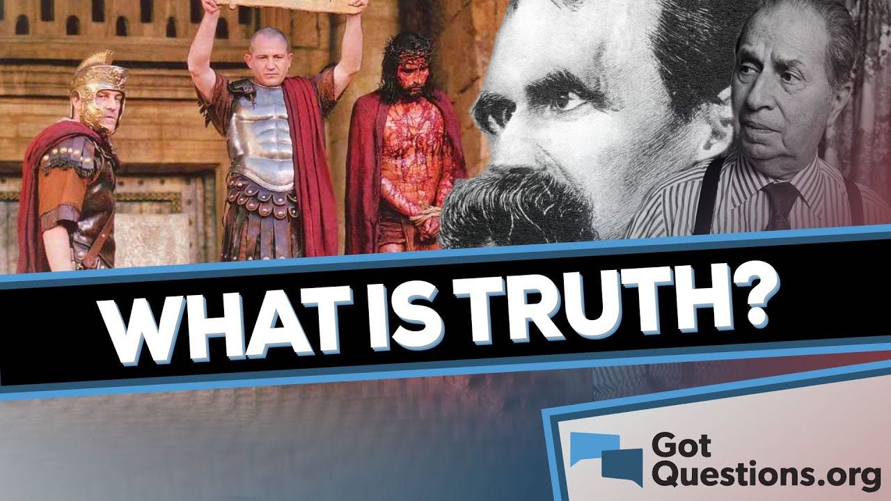What is truth? | GotQuestions.org, | Let's Church