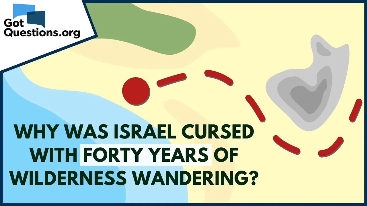 Why was Israel cursed with forty years of wilderness wandering?, | Let ...